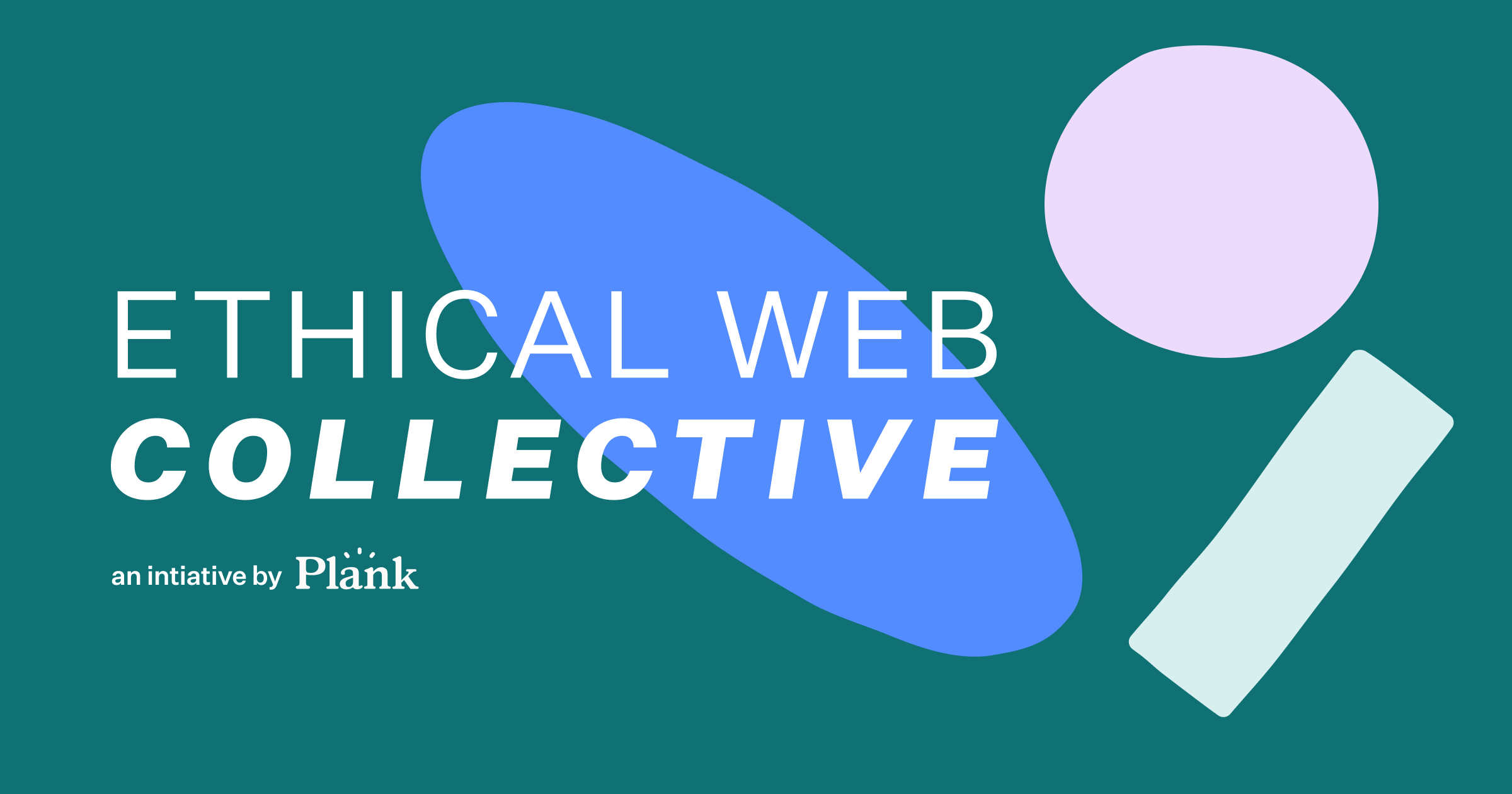 Ethical Web Collective | An initiative by Plank